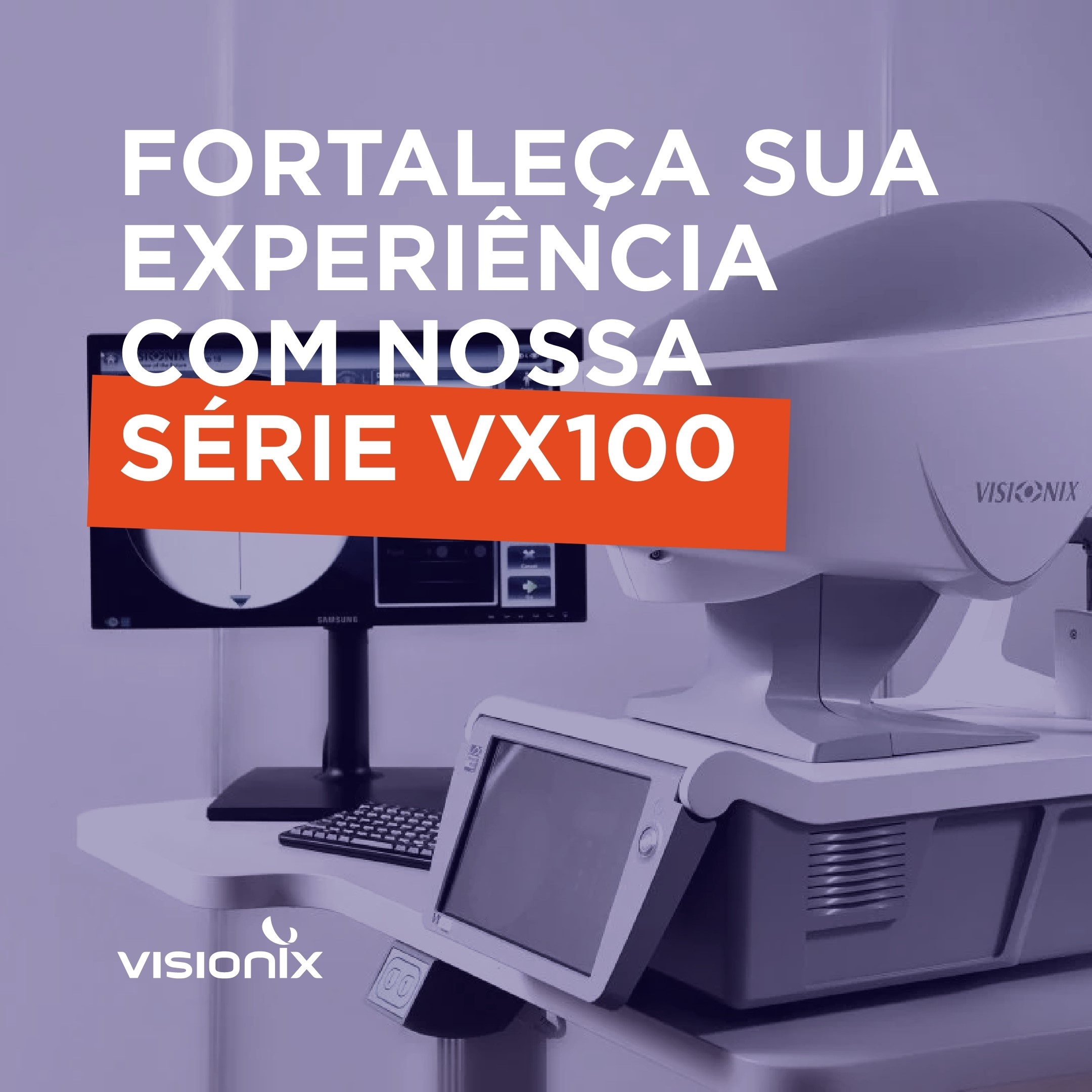 Fortaleça a sua experiência com a série VX100 | ÓpticaPro